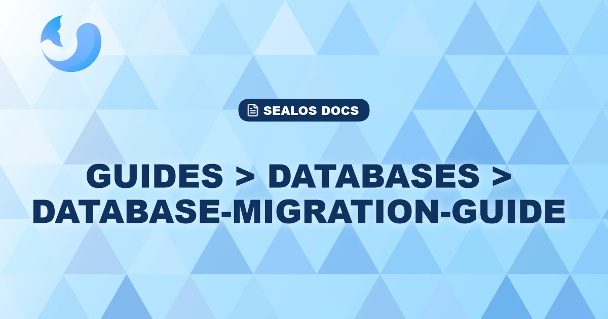Guides > Databases > Database-migration-guide | Sealos Docs